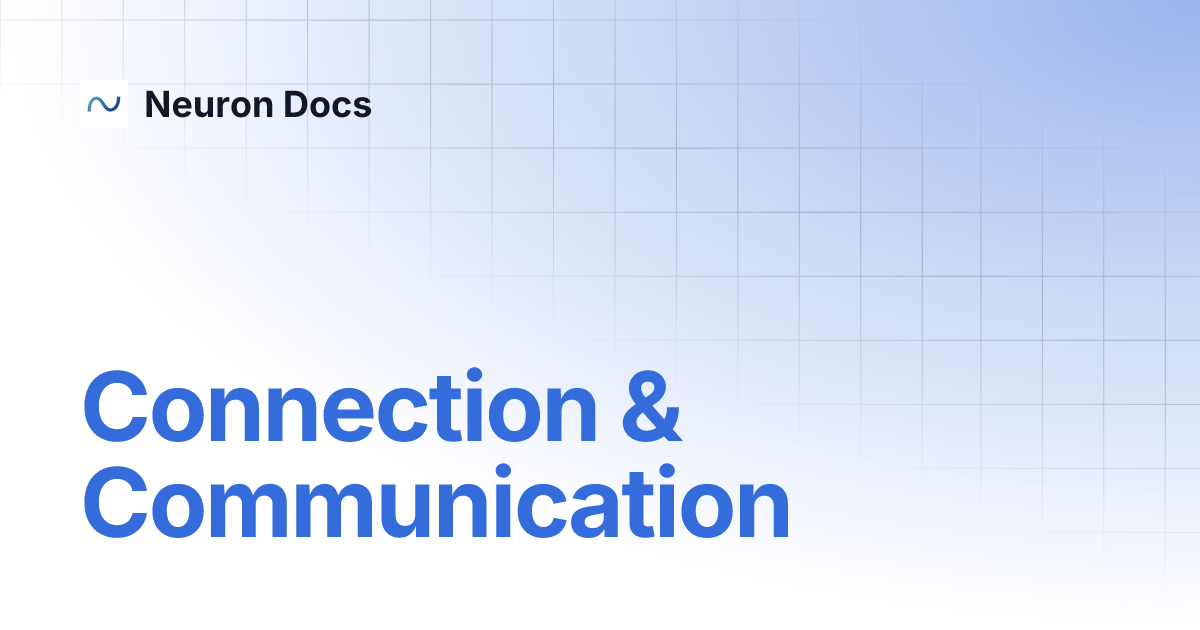 Connection & Communication | Neuron Docs