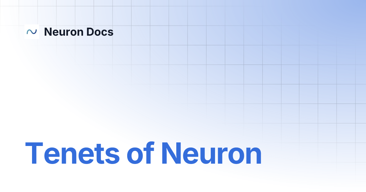 Tenets of Neuron | Neuron Docs